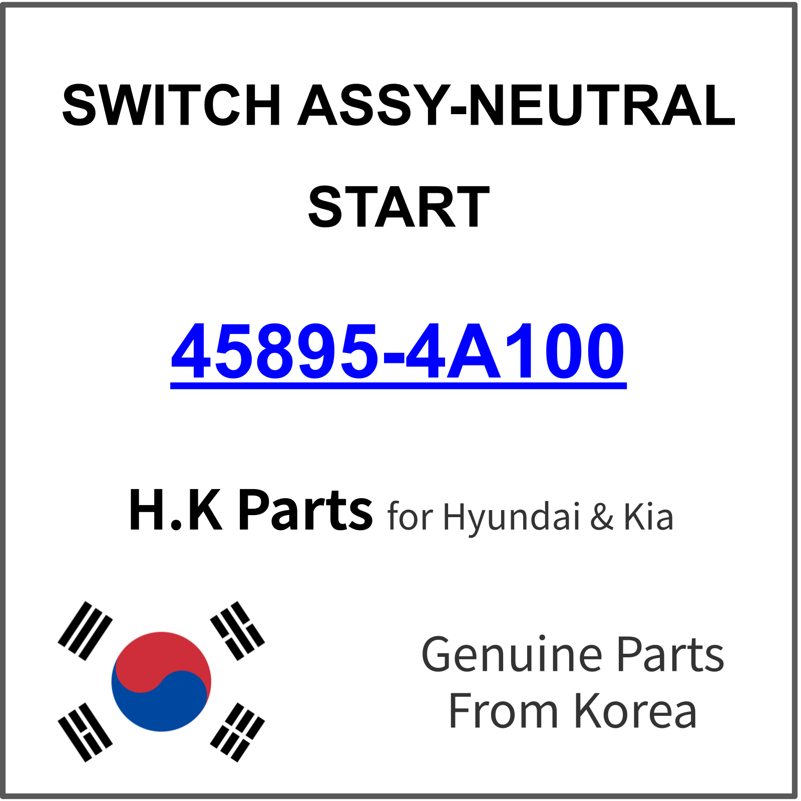 HYUNDAI-KIA Genuine 45895-4A100 SWITCH ASSY-NEUTRAL START for Hyundai / Kia